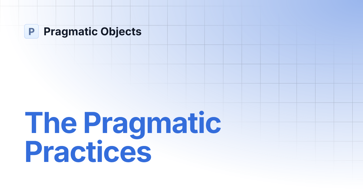 The Pragmatic Practices | Pragmatic Objects
