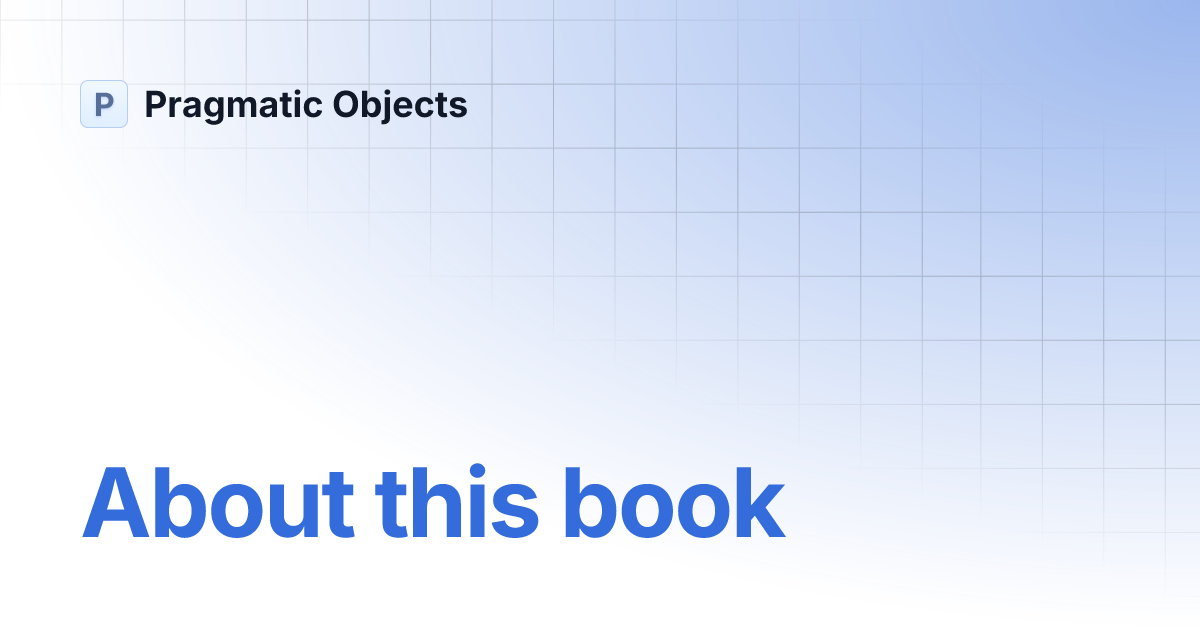 About this book | Pragmatic Objects