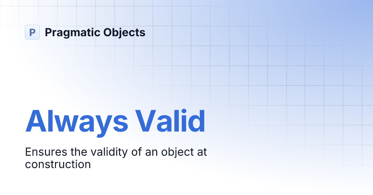 Always Valid | Pragmatic Objects